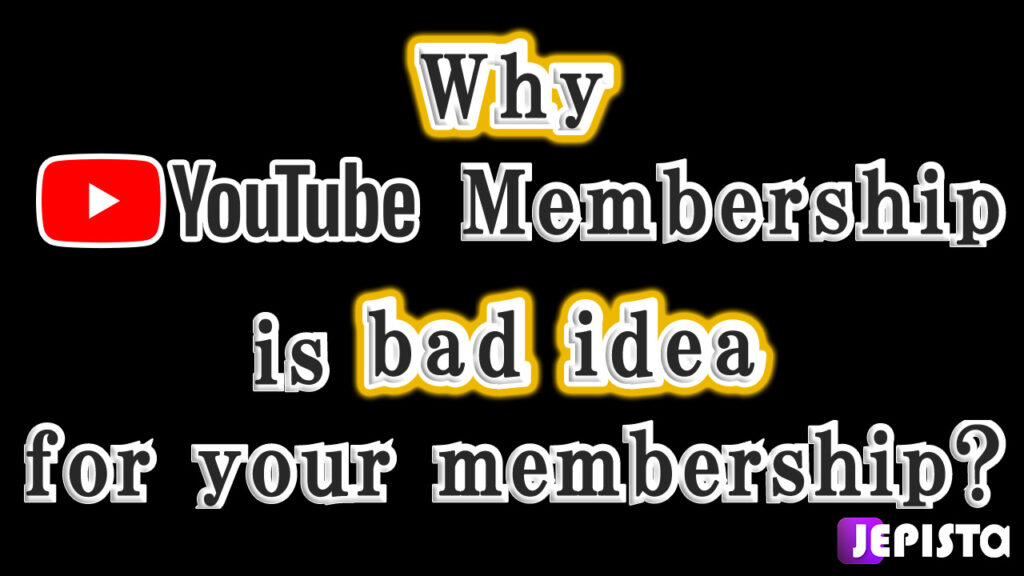 Why YouTube Membership is bad idea for your membership?